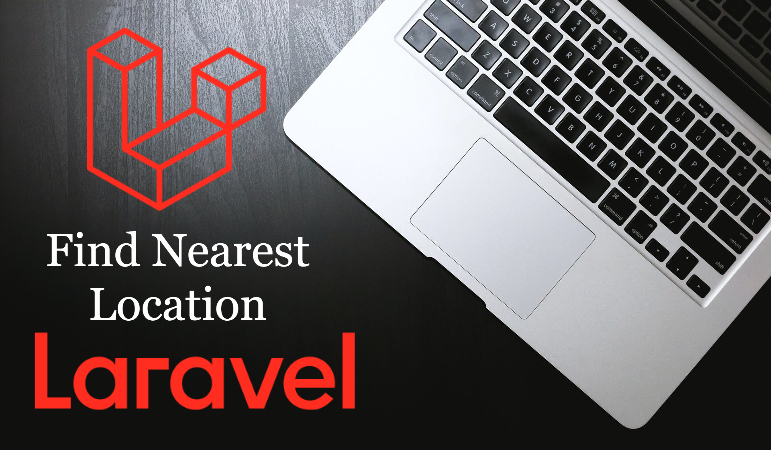 Ultimate Akash How To Find Nearest Location Using Latitude And Longitude In Laravel 2022